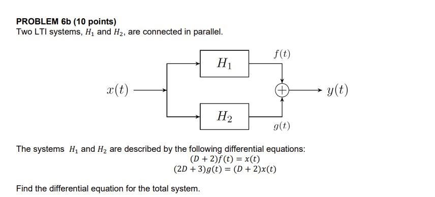 Solved PROBLEM 6b (10 points) Two LTI systems, H1 and H2, | Chegg.com