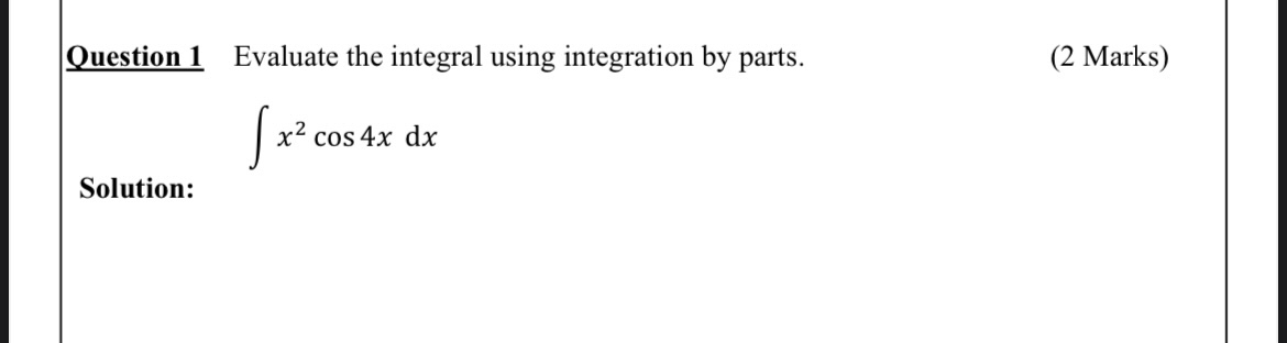 Solved Question 1 Evaluate the integral using integration by | Chegg.com
