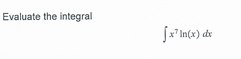 Solved Evaluate the integral x? ln(x) dx | Chegg.com