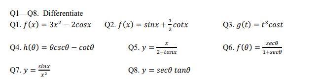 Solved Q1-Q8. Differentiate Q1. f(x) = 3x2 - 2cosx Q2. f(x) | Chegg.com