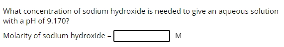 Solved What concentration of sodium hydroxide is needed to | Chegg.com