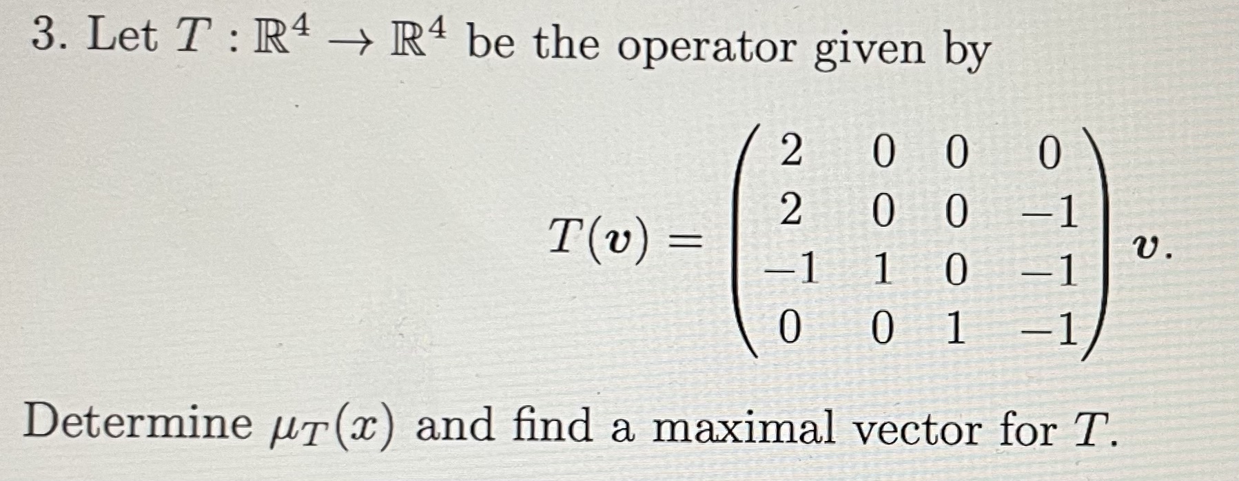 Solved 3. Let T : R4 → R4 be the operator given by 2 00 0 2 | Chegg.com