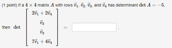 Solved (1 point) If a 4 x 4 matrix A with rows v1, V2, vs, | Chegg.com