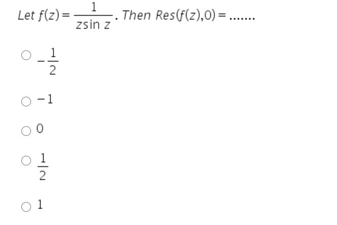 Solved Let f(z) = 1 zsin z Then Res(f(z),0) = ........ - 0-1 | Chegg.com