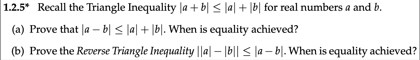 Solved 1.2.5* Recall the Triangle Inequality ∣a+b∣≤∣a∣+∣b∣ | Chegg.com