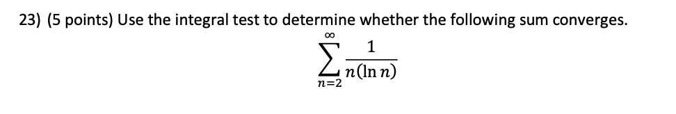 Solved (5 points) Use the integral test to determine whether | Chegg.com