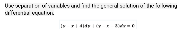 Solved Use separation of variables and find the general | Chegg.com