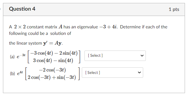 Solved Question 4 1 pts A 2 x 2 constant matrix A has an | Chegg.com
