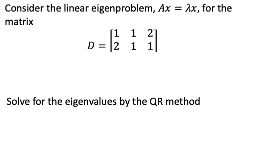 Solved = Consider the linear eigenproblem, Ax = 1x, for the | Chegg.com