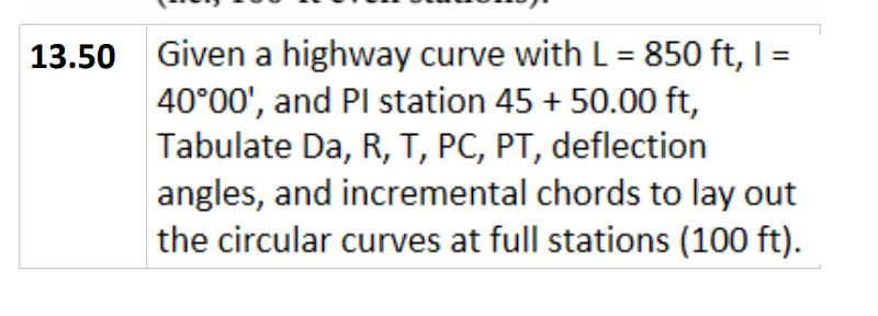 Solved 13.50 Given a highway curve with L=850ft, I= 40∘00′, | Chegg.com