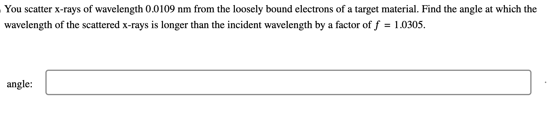 Solved You scatter x-rays of wavelength 0.0109 nm from the | Chegg.com