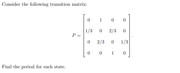 Solved Consider the following transition matrix: 0 1 0 0 1/3 | Chegg.com