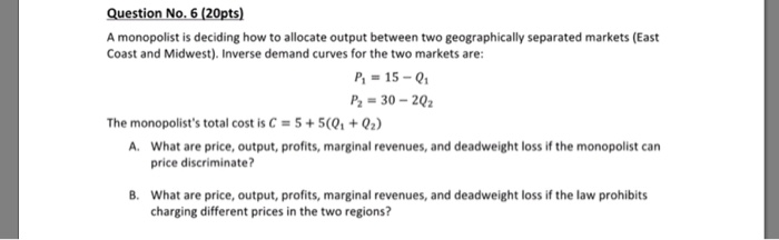 Solved Question No.6 (20pts) A monopolist is deciding how to | Chegg.com