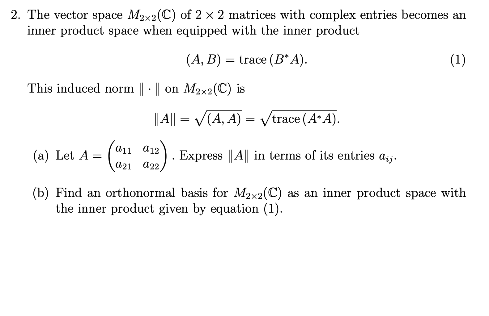 Solved 2. The vector space M2x2(C) of 2 x 2 matrices with | Chegg.com