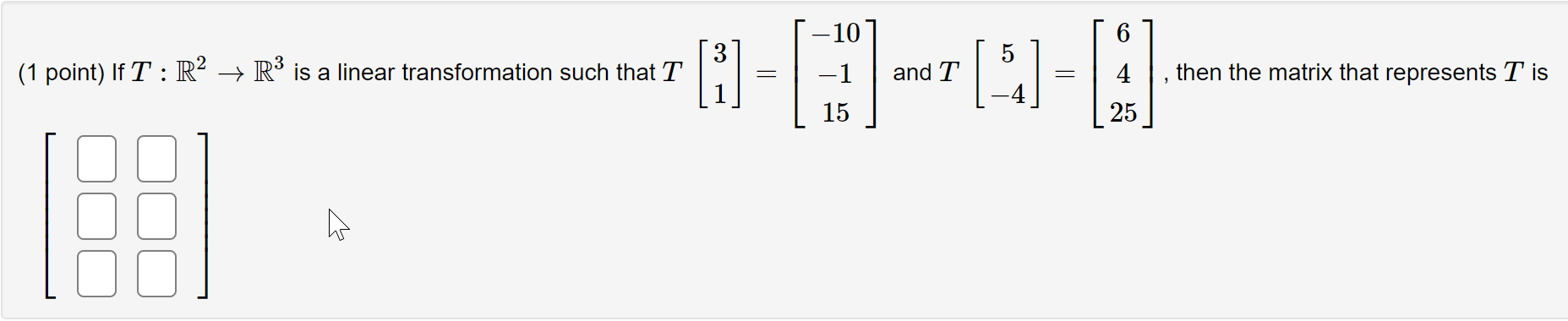 Solved (1 point) If T: R2 + R3 is a linear transformation | Chegg.com