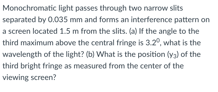 Solved Monochromatic light passes through two narrow slits | Chegg.com