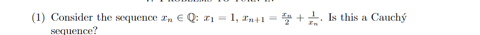 Solved (1) Consider the sequence xn∈Q:x1=1,xn+1=2xn+xn1. Is | Chegg.com