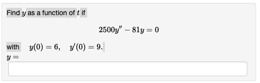 Solved Find y as a function of t if 2500y" - 81y = 0 with | Chegg.com