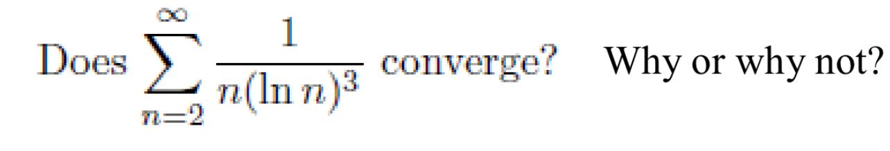 Solved Does ∑n=2∞n(lnn)31 converge? Why or why not? | Chegg.com