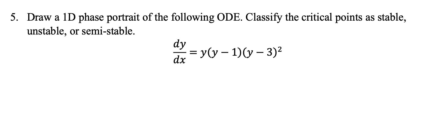 Solved 5. Draw a 1D phase portrait of the following ODE. | Chegg.com