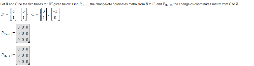 Solved Let B and C be the two bases for R2 given below Find | Chegg.com