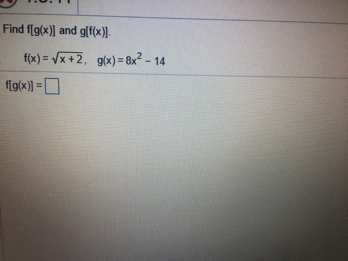 Solved Find f[g (x)] and f[f(x)]. f(x) = squareroot x + 2, | Chegg.com
