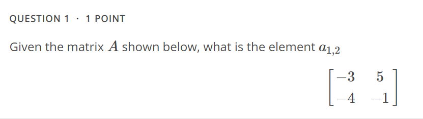 [Solved]: Given the matrix ( A ) shown below, what is th