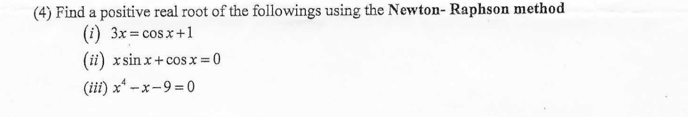Solved (4) Find a positive real root of the followings using | Chegg.com