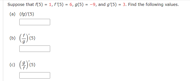 Solved Suppose that f(5)=1,f′(5)=6,g(5)=−9, and g′(5)=3. | Chegg.com