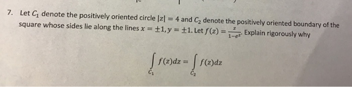 Solved 7. Let C1 denote the positively oriented circle Iz1 4 | Chegg.com