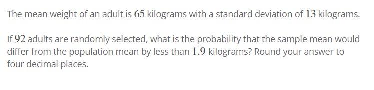 Solved The mean weight of an adult is 65 kilograms with a | Chegg.com