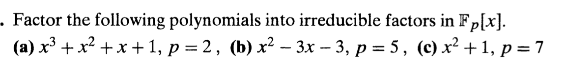 Solved . Factor the following polynomials into irreducible | Chegg.com