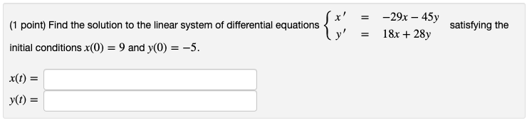 Solved x' = { -29x - 45y 18x + 28y (1 point) Find the | Chegg.com
