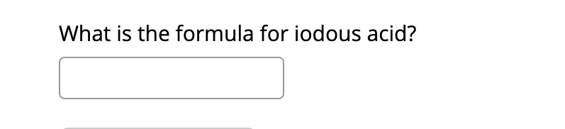 Solved What is the formula for iodous acid? What is the | Chegg.com