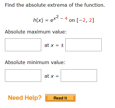 Solved Find the absolute extrema of the function. h(x)=ex2−4 | Chegg.com