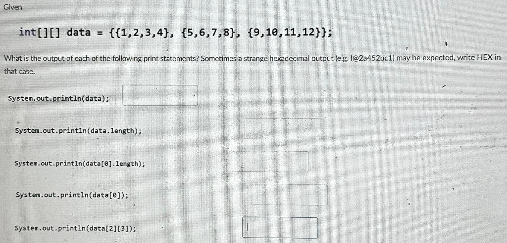 Solved int [][] data ={{1,2,3,4},{5,6,7,8},{9,10,11,12}}; | Chegg.com