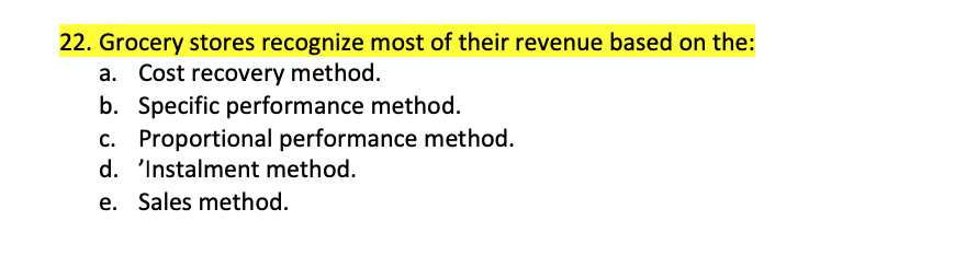 Solved 22. Grocery stores recognize most of their revenue | Chegg.com