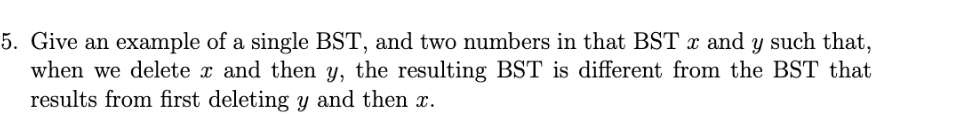Solved Give an example of a single BST, and two numbers in | Chegg.com