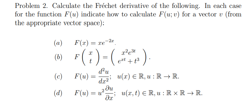 Solved Problem 2. Calculate the Fréchet derivative of the | Chegg.com