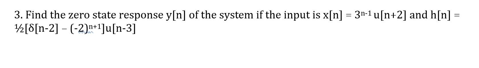 Solved 3. Find the zero state response y[n] of the system if | Chegg.com