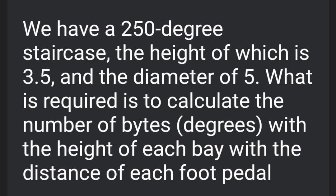 Solved We have a 250-degree staircase, the height of which | Chegg.com