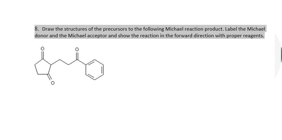 Solved 8. Draw the structures of the precursors to the | Chegg.com