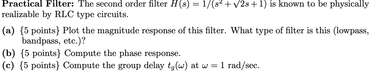 Solved Practical Filter: The second order filter H(s) = | Chegg.com