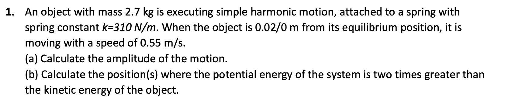 Solved 1. An object with mass 2.7 kg is executing simple | Chegg.com