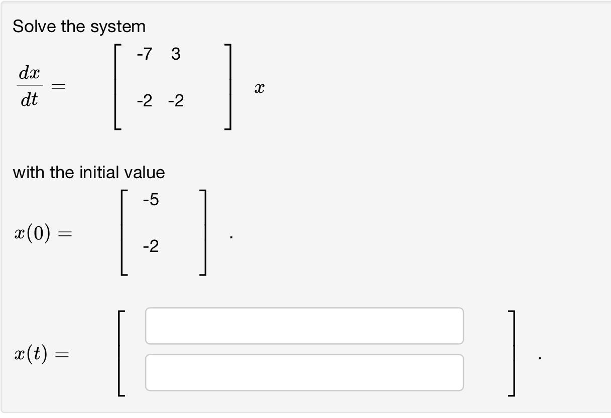 Solved Solve the system dx dt = x(0) = x(t) with the initial | Chegg.com