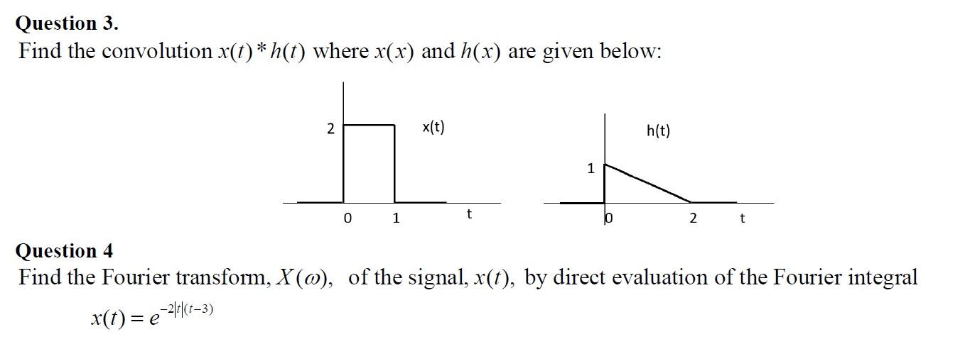 Solved Question 3. Find the convolution x(t) * h(t) where | Chegg.com