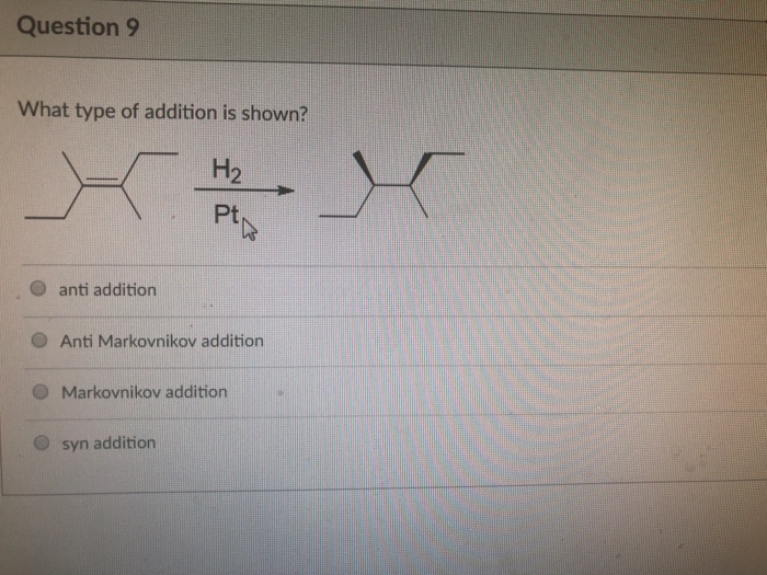 Solved Question 9 What type of addition is shown? H2 Pt O | Chegg.com