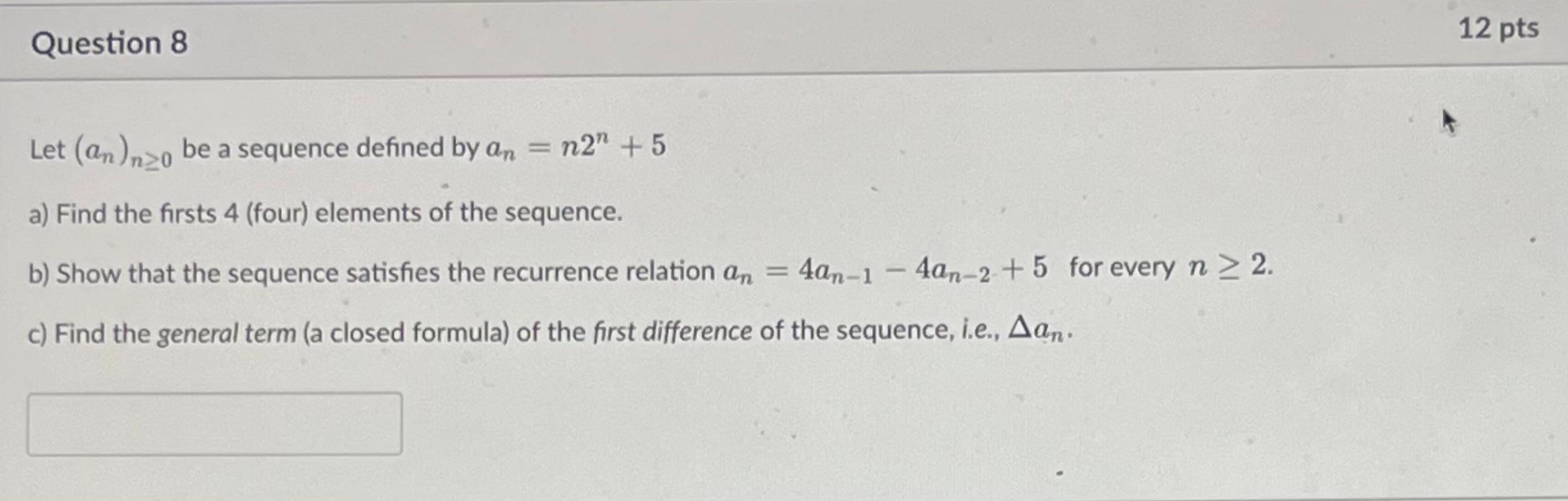 Solved Let (an)n≥0 be a sequence defined by an=n2n+5 a) Find | Chegg.com