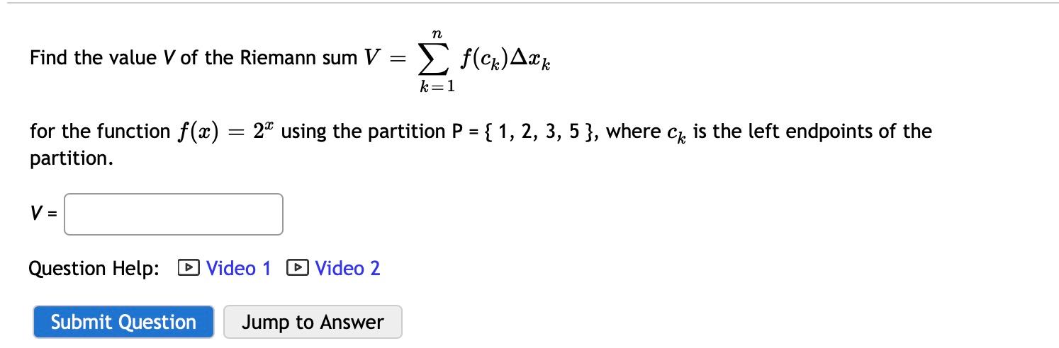 Solved Find the value V of the Riemann sum V=∑k=1nf(ck)Δxk | Chegg.com