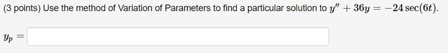 Solved (3 points) Use the method of Variation of Parameters | Chegg.com